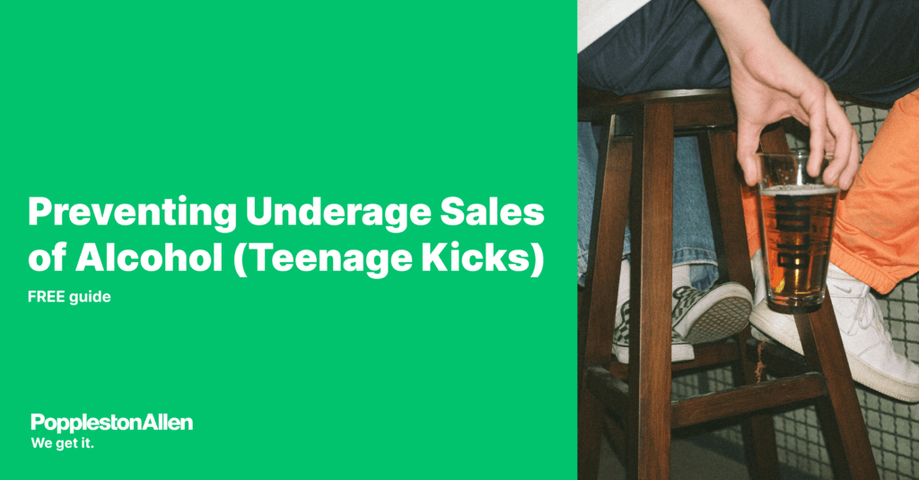 Preventing Underage Sales of Alcohol (Teenage Kicks) - Poppleston Allen